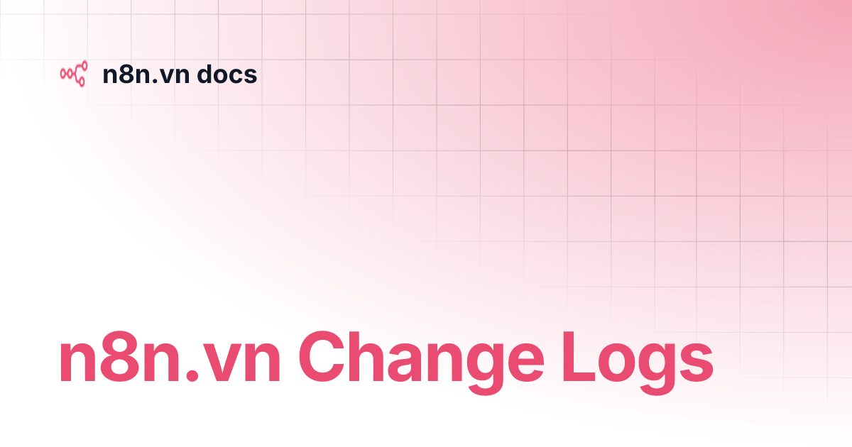 n8n.vn Change Logs | n8n.vn docs